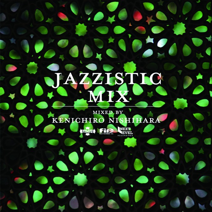 Kenichiro Nishihara 『Jazzistic Mix』 | Mikiki by TOWER RECORDS