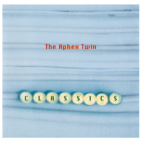 APHEX TWIN 『Classics』 | Mikiki by TOWER RECORDS
