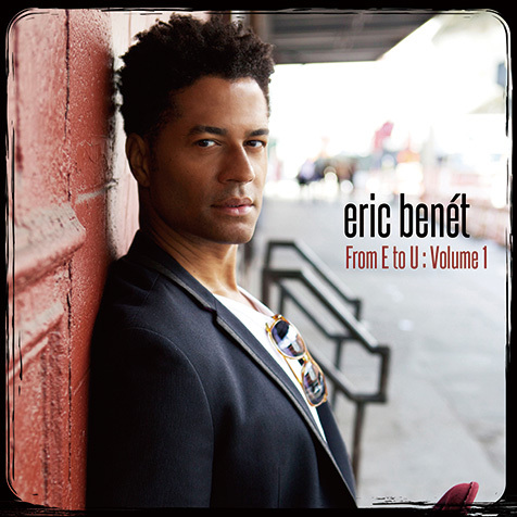 エリック・ベネイ（Eric Benét）『From E To U: Volume 1』TOTO、ホール&オーツらの名曲をジェントルにカバー ...